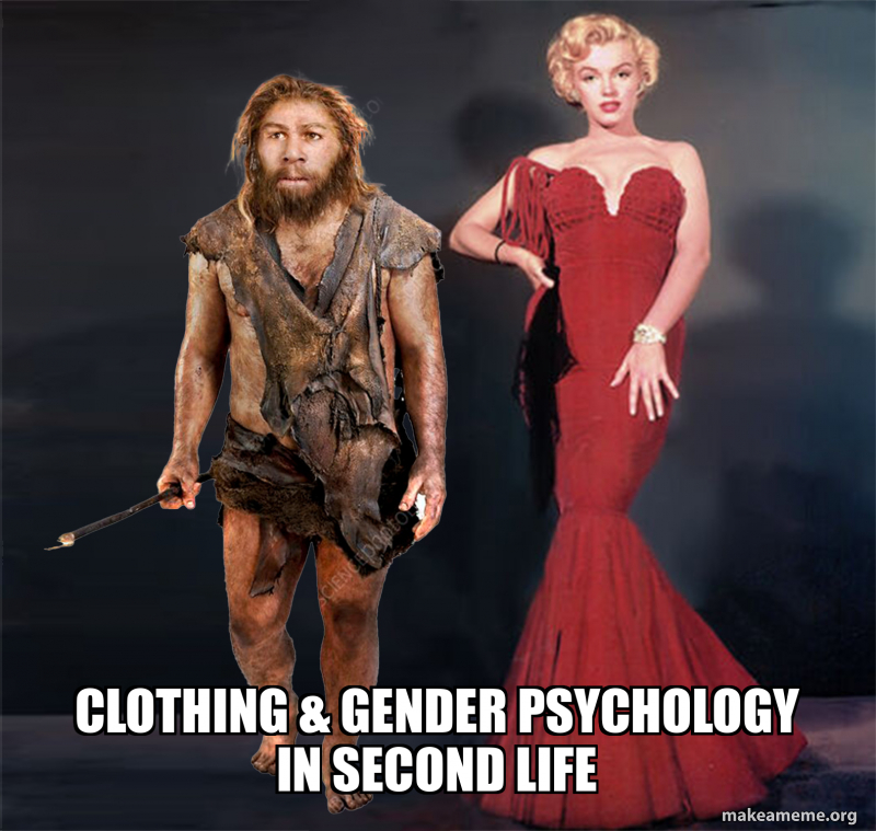 Clothing & Gender Psychology in Second Life Meme Generator