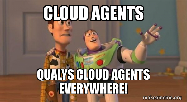 Cloud Agents Qualys Cloud Agents Everywhere! - Buzz and Woody (Toy ...