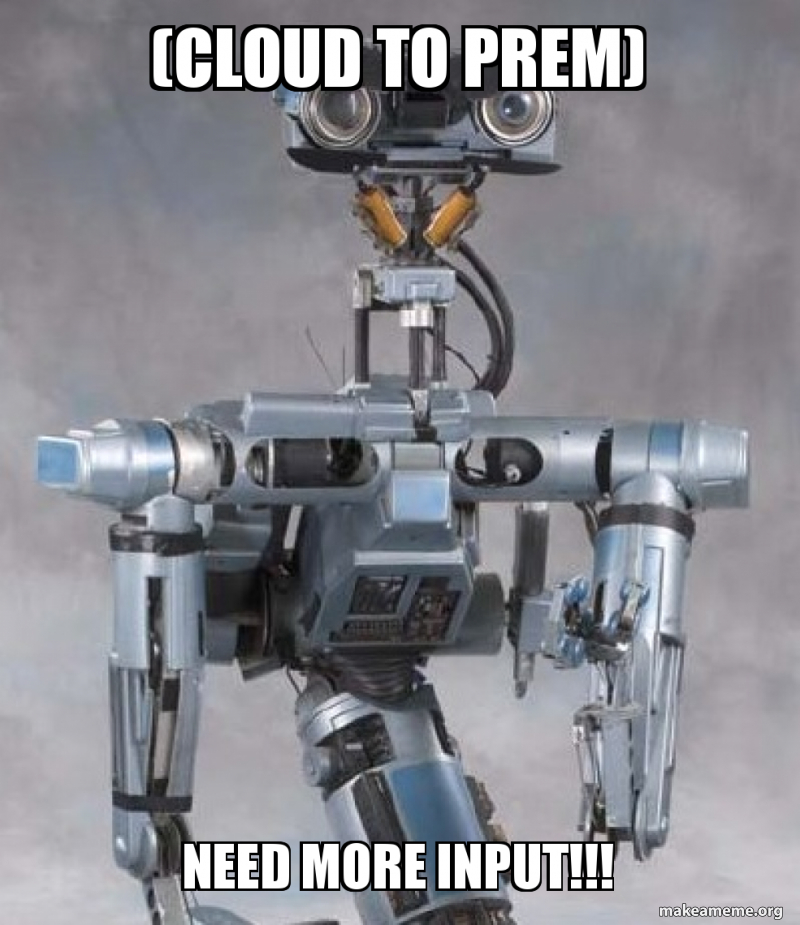(cloud to prem) need more input!!! Meme Generator