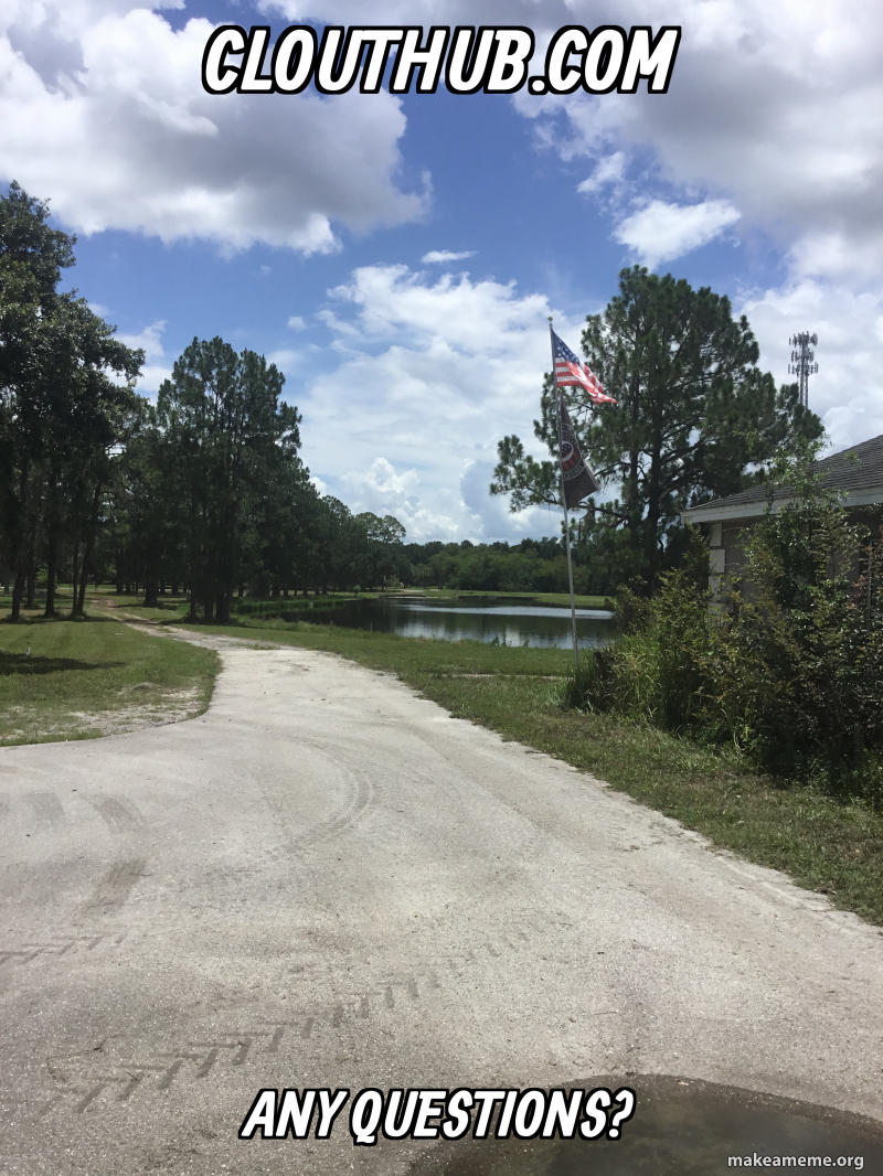 Clouthub.com Any questions? Meme Generator