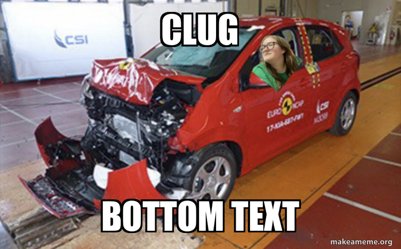 CLUG BOTTOM TEXT Meme Generator