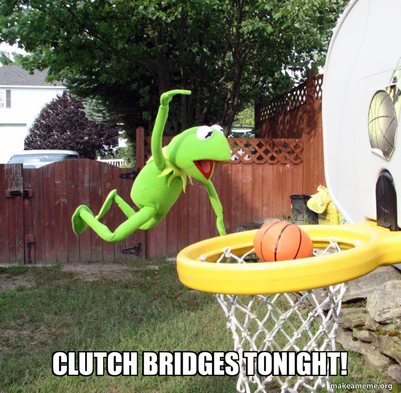 clutch bridges tonight! Meme Generator