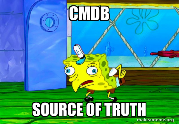 Cmdb Source Of Truth Mocking Spongebob Meme Generator