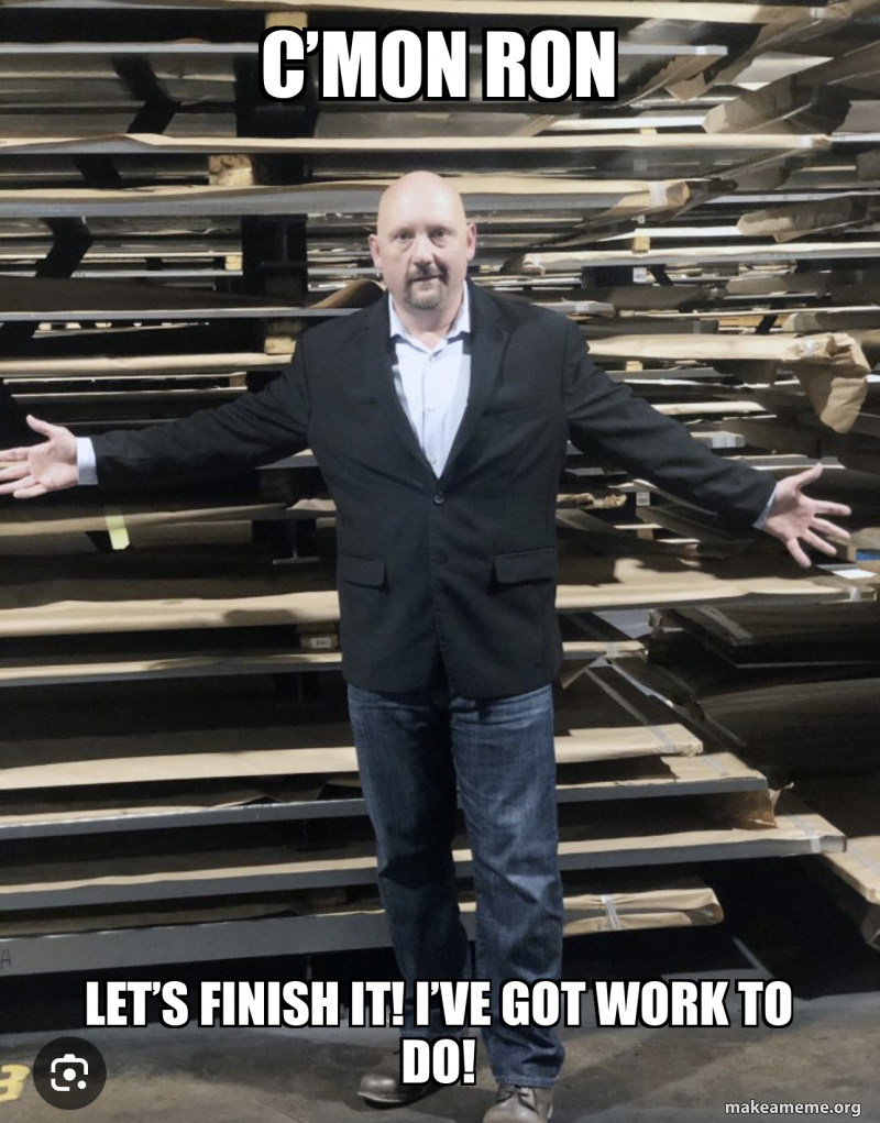 C’mon ron Let’s finish it! I’ve got work to do! Meme Generator