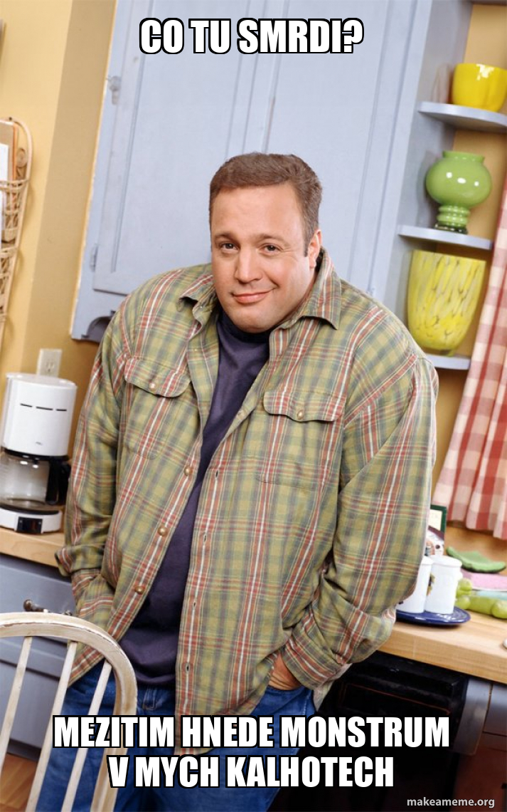 co tu smrdi? mezitim hnede monstrum v mych kalhotech - Kevin James Meme ...