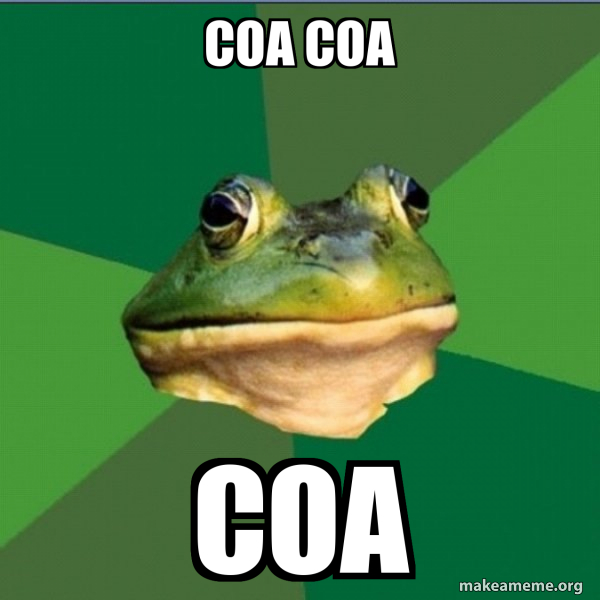 coa coa coa - Foul Bachelor Frog Meme Generator