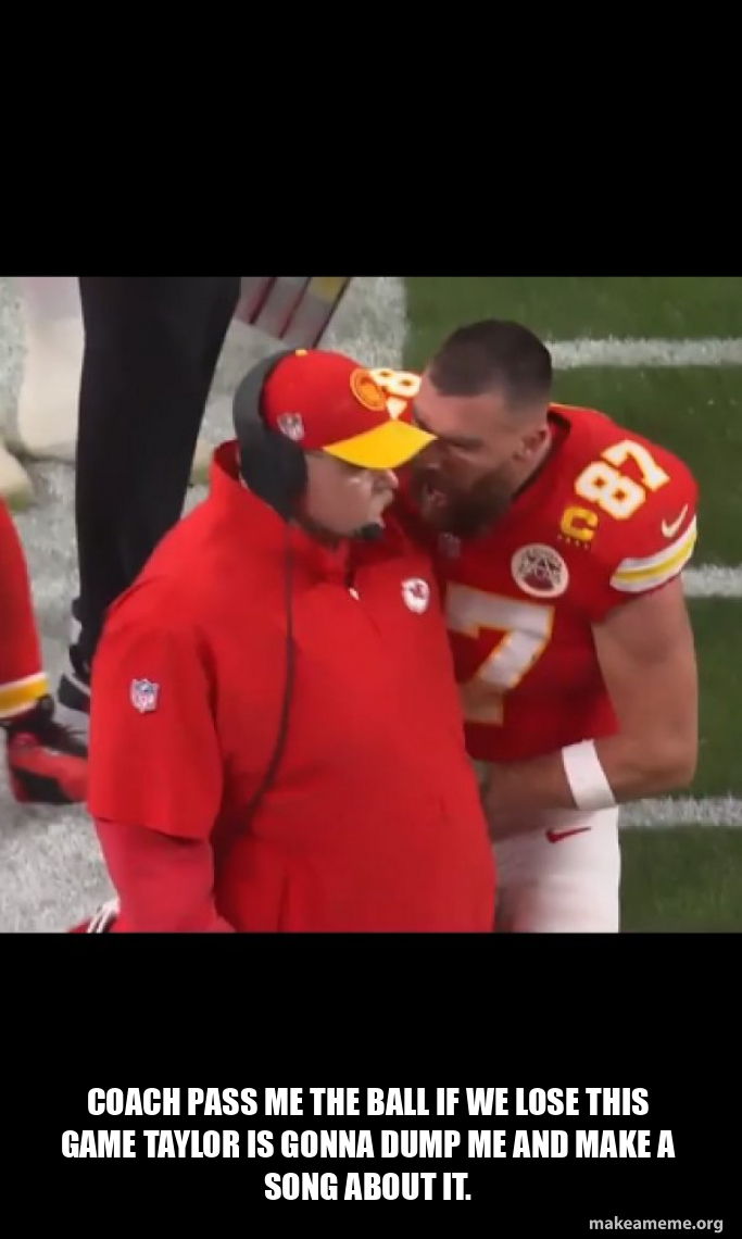 coach pass me the ball if we lose this game Taylor is gonna dump me and ...