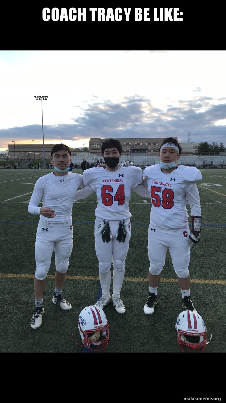 Coach tracy Be like: Meme Generator