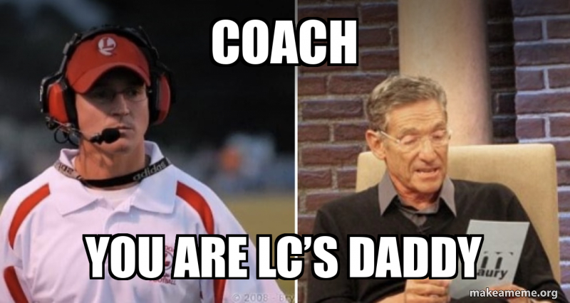 Coach You are lc’s daddy Meme Generator