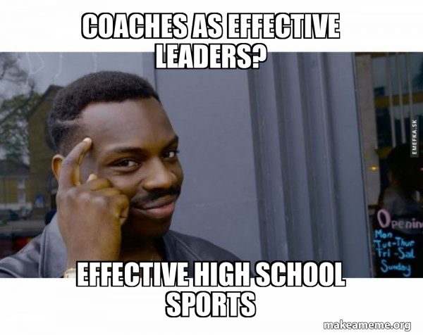 Coaches as Effective Leaders? Effective High school Sports - Roll Safe ...