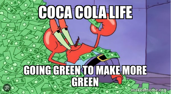 coca cola life going green to make more green - Mr Krabs Money Meme ...