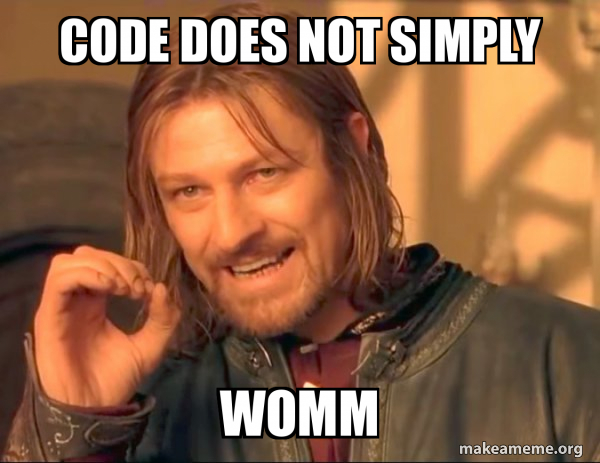 coDe does not simply Womm - One Does Not Simply Meme Generator