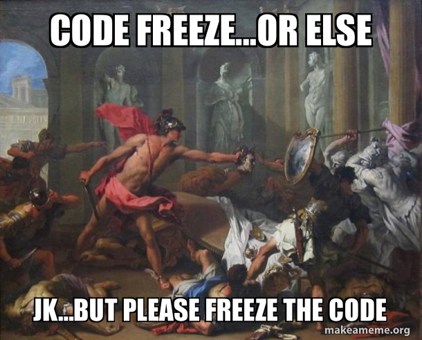 Code Freeze...or else JK...but please freeze the code Meme Generator