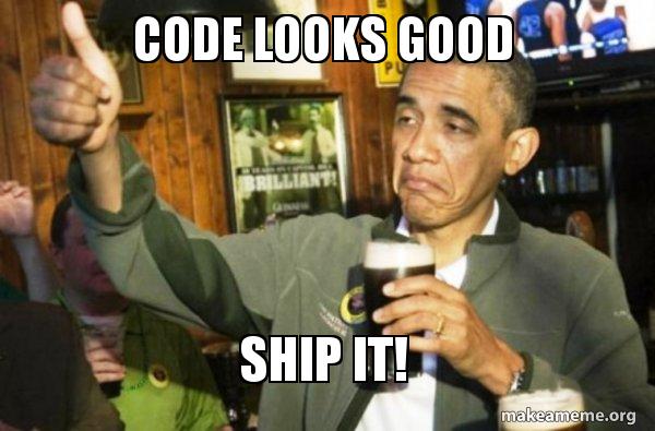 Code Looks Good Ship It! - Upvote Obama Meme Generator