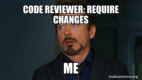 code reviewer: Require changes me - Tony Stark Eye Roll Meme Generator