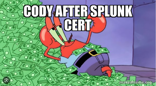 Cody after Splunk cert - Mr Krabs Money Meme Generator
