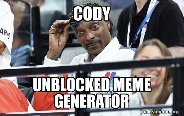 Cody Unblocked Meme Generator - Snoop Dogg Sunglasses at Olympics Meme Generator