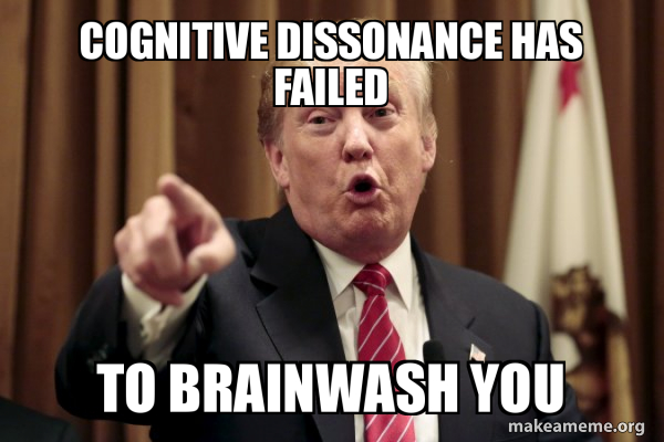 Cognitive dissonance has failed To brainwash you - Donald Trump Says ...