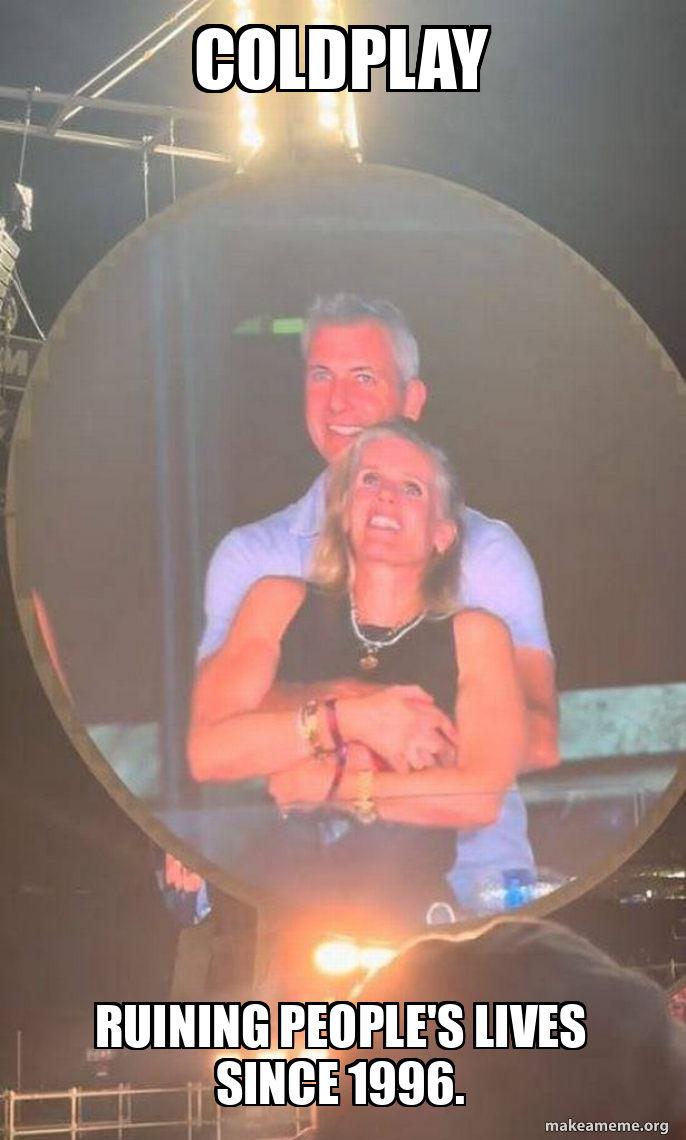 Coldplay ruining people's lives since 1996. Meme Generator