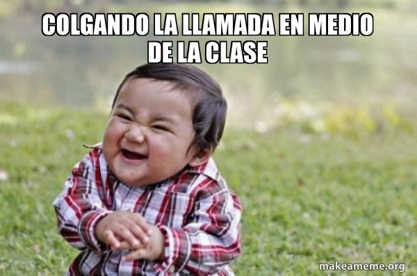 colgando la llamada en medio de la clase - Evil, scheming toddler Meme ...