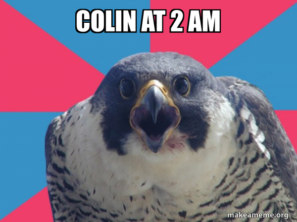 colin at 2 am - Millennial Falcon Meme Generator