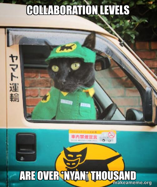 COllaboration levels are over *nyan* thousand Meme Generator