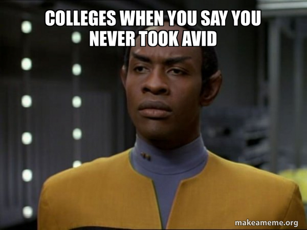 colleges when you say you never took AVID - Skeptical Vulcan Meme Generator