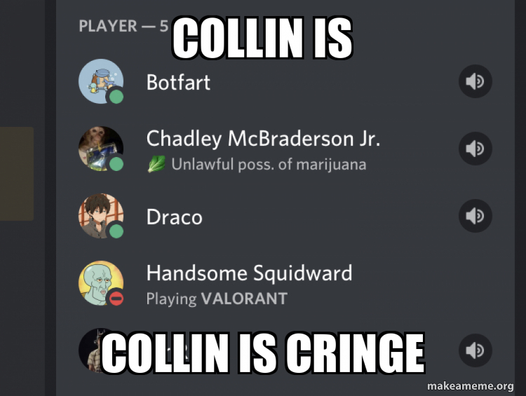 ColLin is Collin is cringe Meme Generator