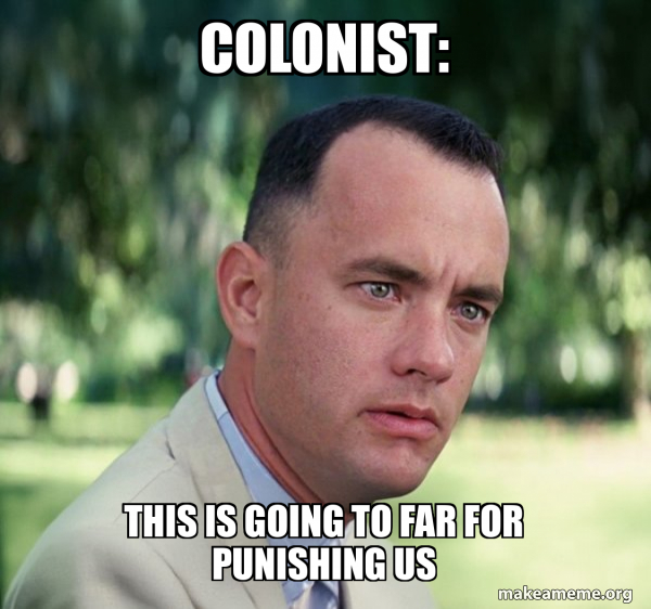 Colonist: This is going to far for punishing us - Forrest Gump just ...