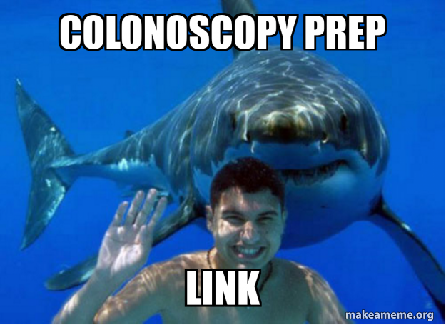 Colonoscopy Prep Link Meme Generator