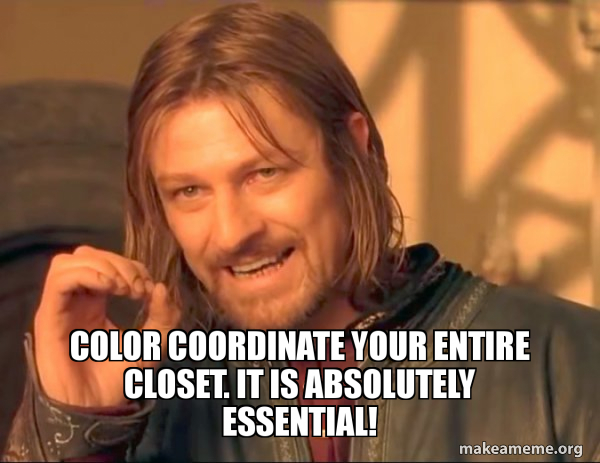 color coordinate your entire closet. It is absolutely essential! - One ...