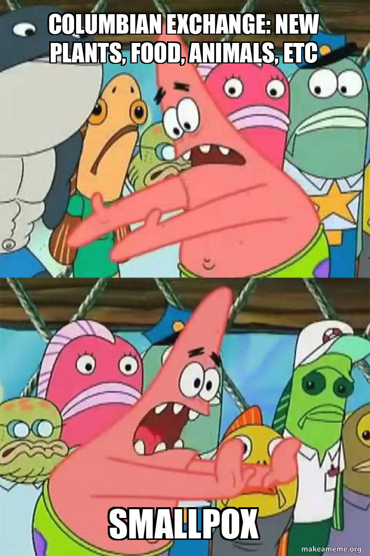 Columbian Exchange: New plants, food, animals, etc SMALLPOX - Push It ...