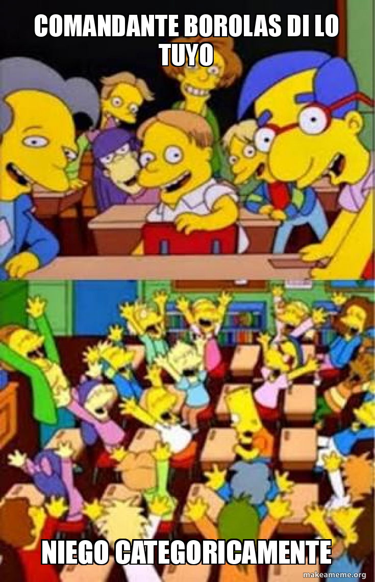 COmandante borolas Di lo tuyo Niego cAtegoricamente Meme Generator