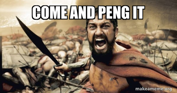 come and peng it - The 300 Meme Generator