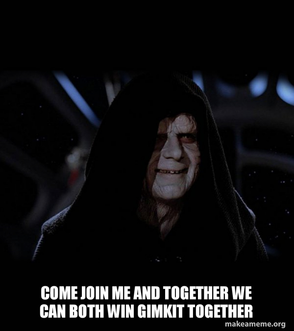 Come join me and together we can both win gimkit together - Sith Lord ...