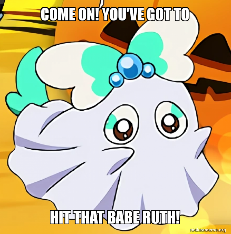 Come on! You've got to hit that Babe Ruth! - My 13th TBBT Meme Meme ...