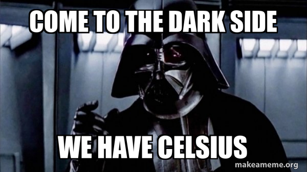 COME TO THE DARK SIDE WE HAVE CELSIUS - Darth Vader - Choke Meme Generator