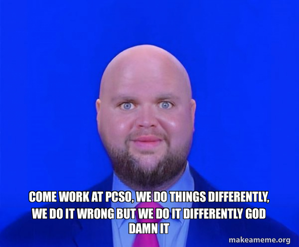 Come work at Pcso, we do things differently, we do it wrong but we do ...