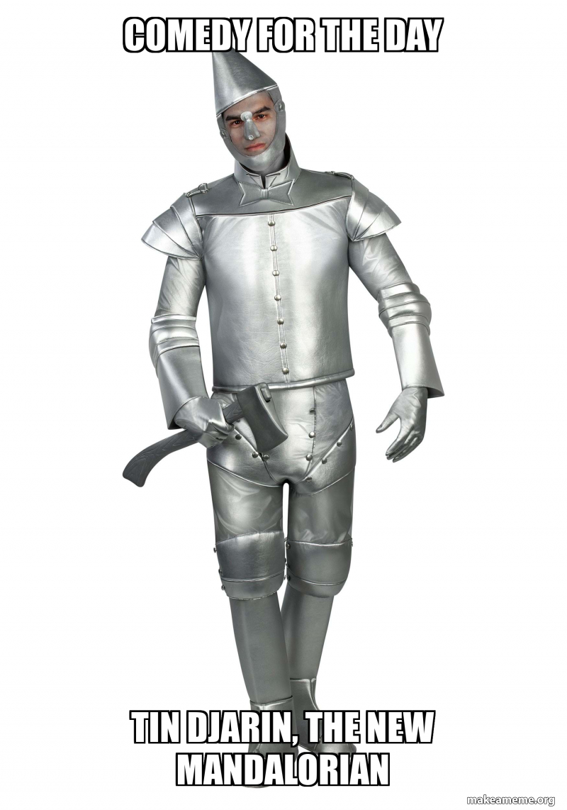 Comedy for the day Tin Djarin, the new mandalorian Meme Generator