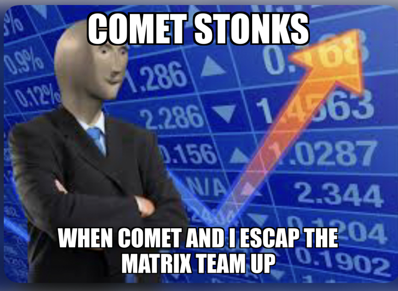 Comet stonks When comet and i escap the matrix team up Meme Generator
