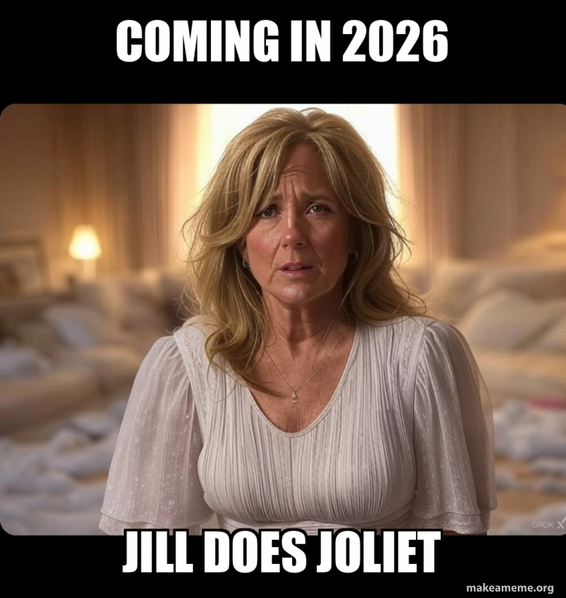 Coming in 2026 Jill does joliet Meme Generator