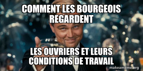 comment les bourgeois regardent les ouvriers et leurs conditions de ...