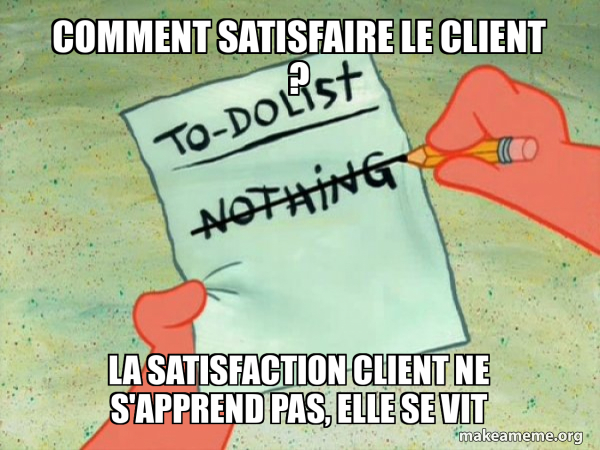 Comment satisfaire le client ? La satisfaction client ne s'apprend pas ...