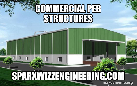Commercial PEB Structures sparxwizzengineering.com Meme Generator