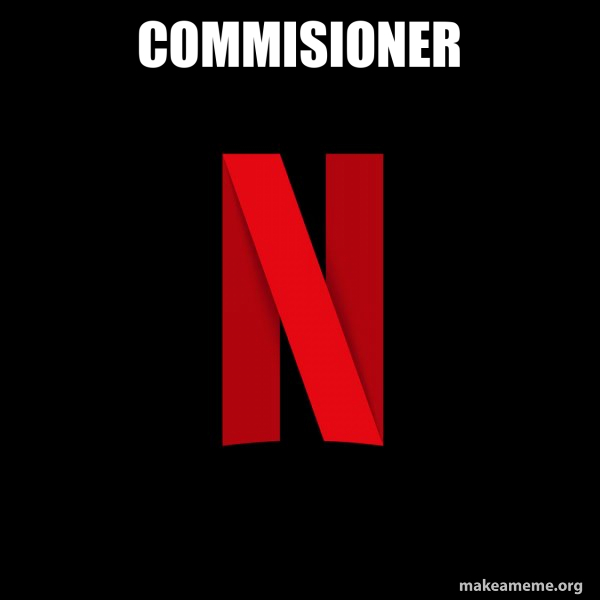 Commisioner - Netflix Meme Generator