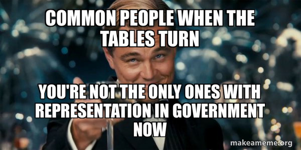 Common people when the tables turn You're not the only ones with ...