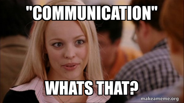 "Communication" Whats that? - Mean Girls Meme Meme Generator