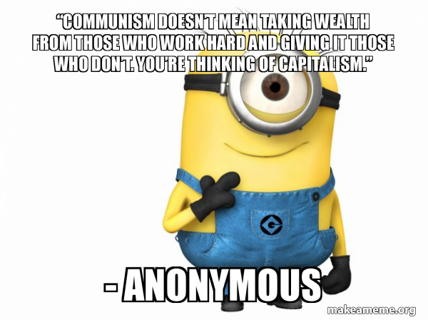 â€œCommunism doesnâ€™t mean taking wealth from those who work hard and ...