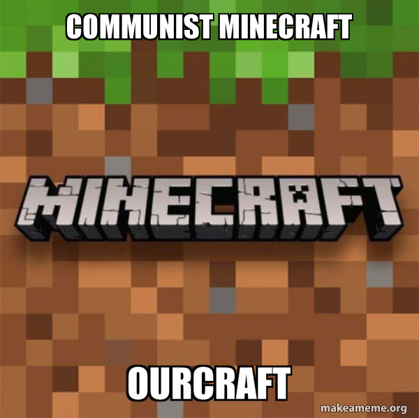 communist minecraft ourcraft - Minecraft Meme Generator