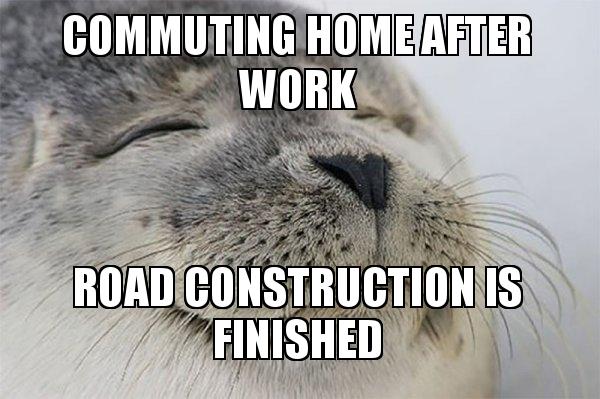 commuting home after work Road construction is finished - Satisfied ...